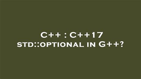 c c 17 std optional in g youtube