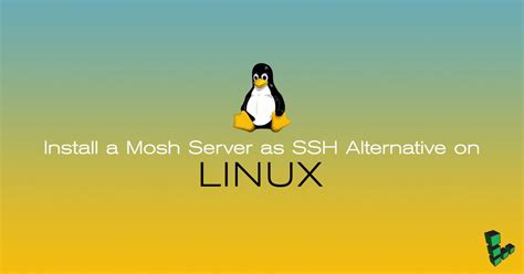 Install A Mosh Server As Ssh Alternative On Linux Linode Docs