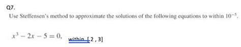Solved Use Steffensens Method To Approximate The Solutions