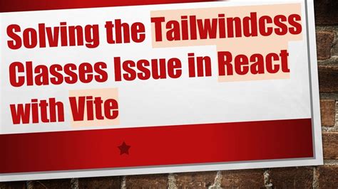 Solving The Tailwindcss Classes Issue In React With Vite Youtube