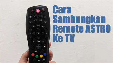 Cara Setting Remote Astro Dengan Tv Guna 1 Remote Sahaja Notaria