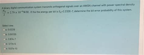 Solved A Binary Digital Communication System Transmits