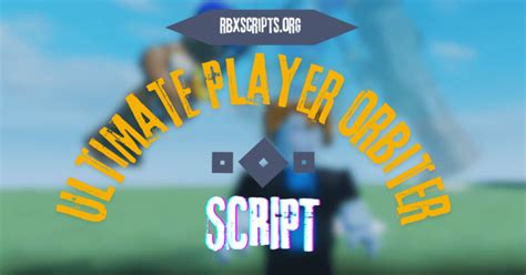 Ultimate Player Orbiter Script Rbx Scripts