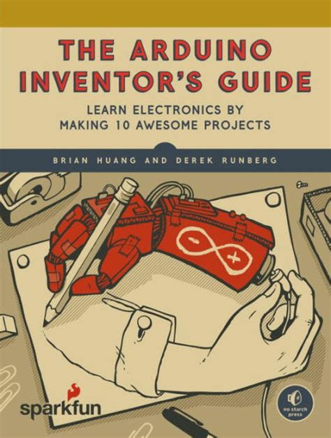 The Arduino Inventors Guide Learn Electronics By Making 10 Awesome