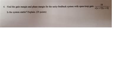Solved Find The Gain Margin And Phase Margin For The