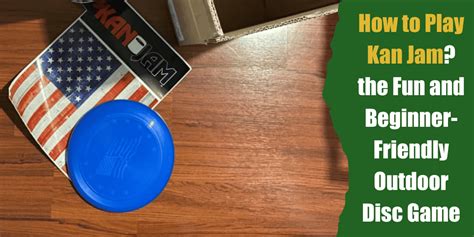 How To Play Kan Jam The Fun And Beginner Friendly Outdoor Disc Game