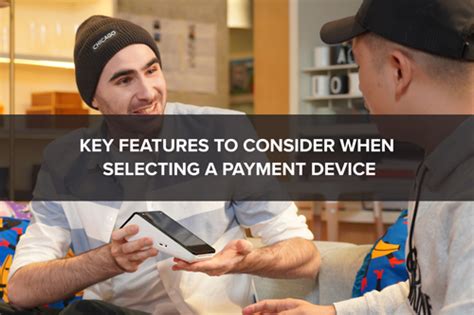 Key Features To Consider When Selecting A Payment Device Datacap