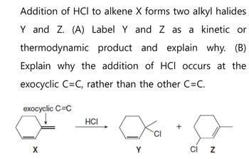 Answered Addition Of HCI To Alkene X Forms Two Alkyl Halides Y And Z A Label Y And Z As A