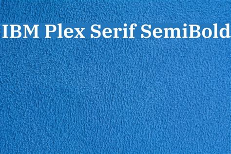 IBM Plex Serif SemiBold Font FFonts Net