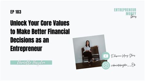 Unlock Your Core Values To Make Better Financial Decisions As An Entrepreneur 103 Kickstart