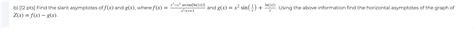 Solved B 12 Pts Find The Slant Asymptotes Of F X And Chegg Com
