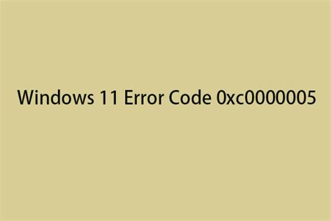 How To Get Rid Of Windows 11 Error Code 0xc0000005