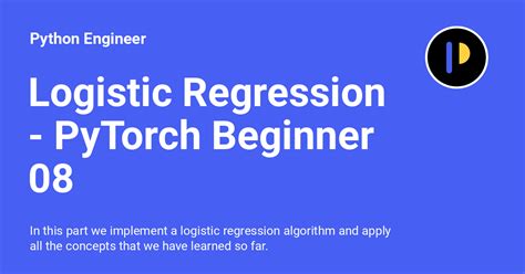 logistic regression pytorch beginner 08 python engineer