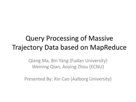 Ppt Query Processing Of Massive Trajectory Data Based On Mapreduce Powerpoint Presentation