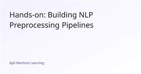 Hands On Building Nlp Preprocessing Pipelines
