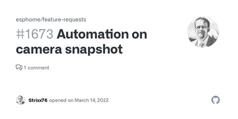 Automation On Camera Snapshot · Issue 1673 · Esphomefeature Requests · Github