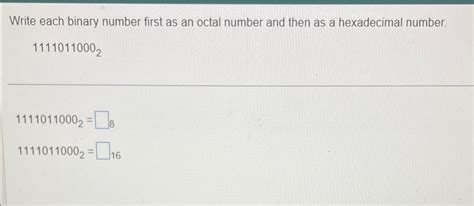 Solved Write Each Binary Number First As An Octal Number And
