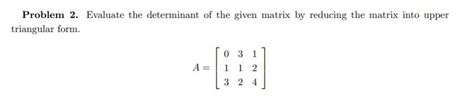 Solved Problem Evaluate The Determinant Of The Given Chegg