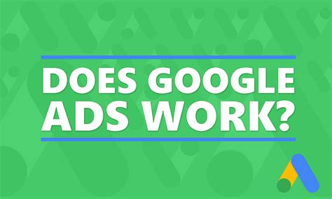 Does Google Ads Really Work It Depends Find Out Why