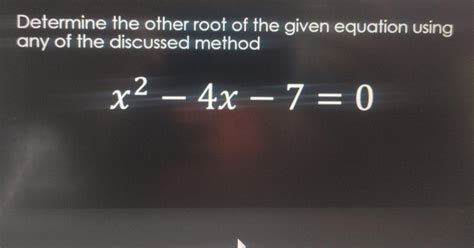 Solved Determine The Other Root Of The Given Equation Using Chegg Com