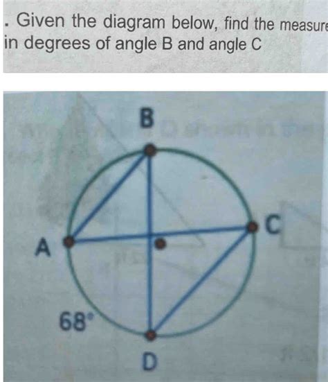 Solved Given The Diagram Below Find The Measure In Degrees Of Angle B And Angle C Math
