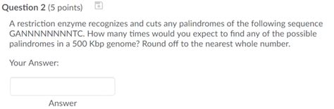 Solved Question 2 5 Points A Restriction Enzyme Recognizes Chegg