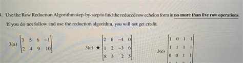 Solved Use The Row Reduction Algorithm Step By Step To Chegg