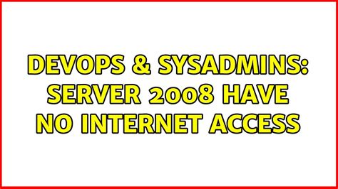 Devops And Sysadmins Server 2008 Have No Internet Access Youtube