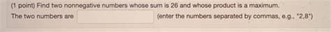 Solved 1 Point Find Two Nonnegative Numbers Whose Sum Is