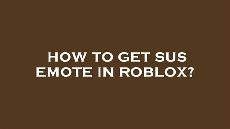 How To Get Sus Emote In Roblox Youtube