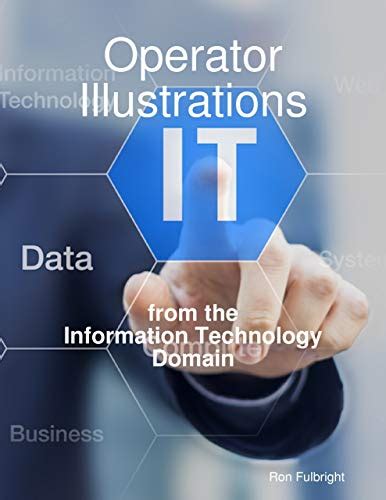 Operator Illustrations From The Information Technology Domain By Ron