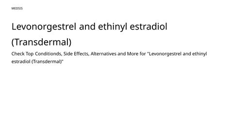 Levonorgestrel And Ethinyl Estradiol Transdermal Medsis