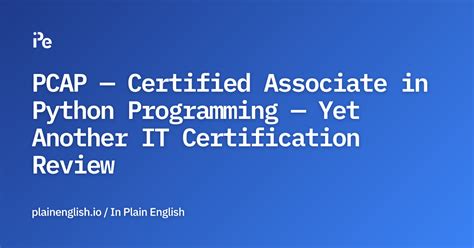 Pcap — Certified Associate In Python Programming — Yet Another It Certification Review