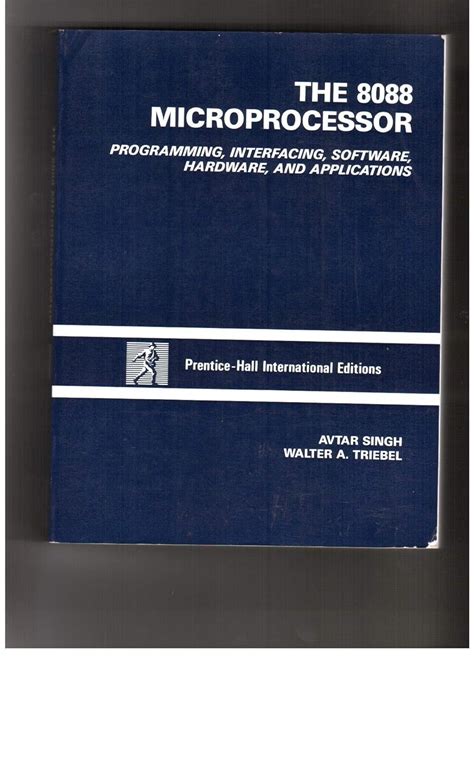 The 8088 Microprocessor Programming Interfacing Software Hardware And Applications Singh