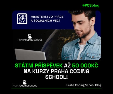 Státní Příspěvek Až 50000kč Na Kurzy Praha Coding School Praha Coding School