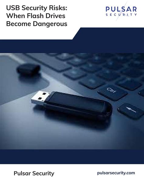 Usb Security Risks When Flash Drives Become Dangerous