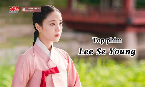 Top 15 Phim Hay Nhất Trong Sự Nghiệp Lee Se Young Nữ Chính Cổ Tay Áo Màu Đỏ