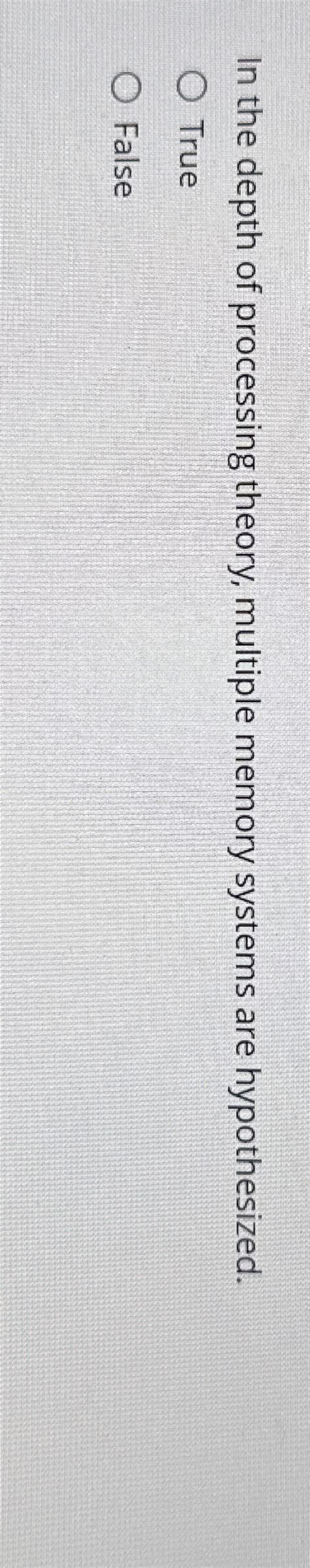 Solved In The Depth Of Processing Theory Multiple Memory