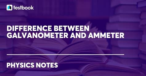Difference Between Galvanometer And Ammeter With Definitions