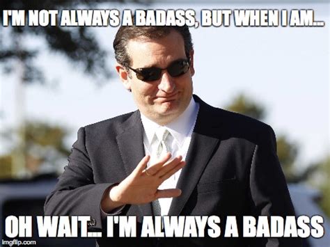 Ted Cruz Badass Imgflip