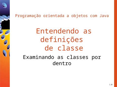 Ppt Programação Orientada A Objetos Com Java Entendendo As Definições De Classe Examinando As