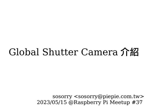 Raspberry Pi Global Shutter Camera介紹 Speaker Deck