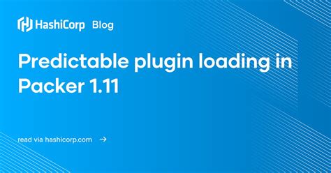 Predictable Plugin Loading In Packer 111 Hashicorp
