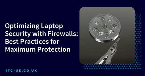 Optimizing Laptop Security With Firewalls Best Practices For Maximum Protection