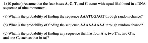 Solved 1 10 Points Assume That The Four Bases A C T And G Chegg Com