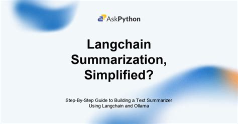 step by step guide to building a text summarizer using langchain and