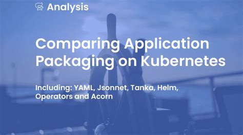 Choosing The Right Packaging And Distribution App For Kubernetes