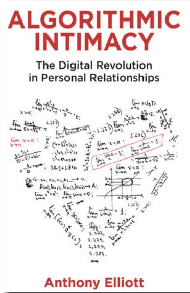 Algorithmic Intimacy The Digital Revolution In Personal Relationships Academy Of The Social