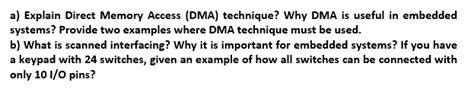 Solved A Explain Direct Memory Access Dma Technique Why Chegg