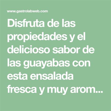 Disfruta De Las Propiedades Y El Delicioso Sabor De Las Guayabas Con